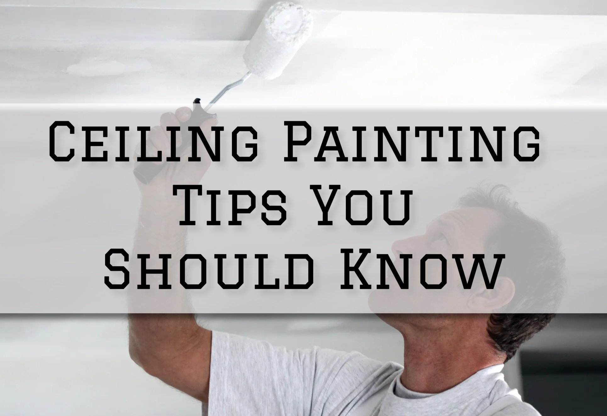 Ceiling Painting Tips You Should Know in Tonkawa, OK - Watermark ...